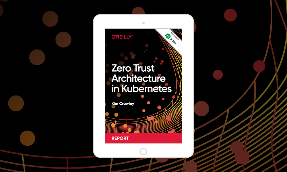 Zero Trust Architecture in Kubernetes | F5 NGINX Zero Trust Architecture in Kubernetes | F5 NGINX
